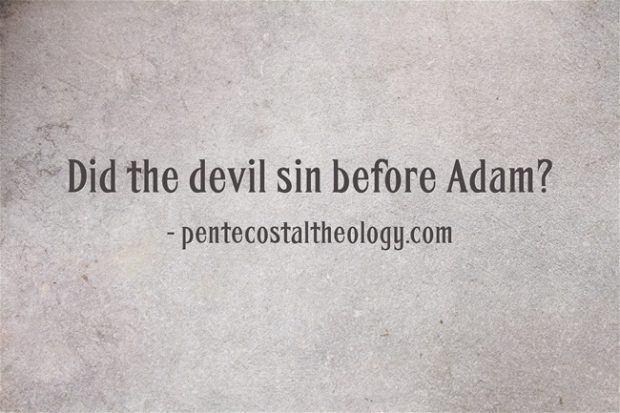Did the devil sin before Adam? | Pentecostal Theology
