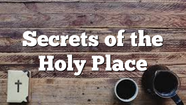 Secrets of the Holy Place | Pentecostal Theology