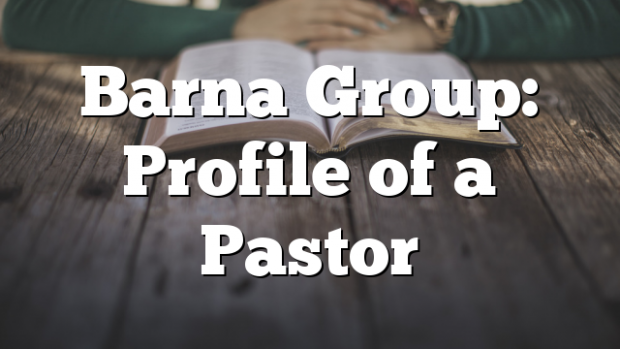 Barna Group: Profile of a Pastor | Pentecostal Theology