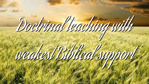 Doctrinal teaching with weakest Biblical support? | Pentecostal Theology
