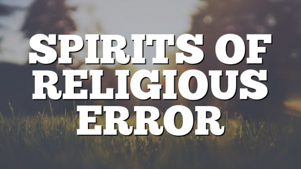 SPIRITS OF RELIGIOUS ERROR | Pentecostal Theology