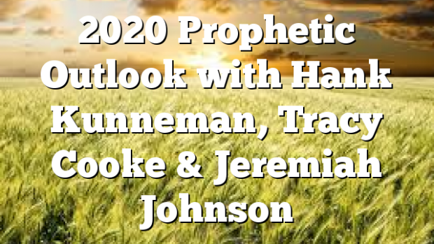 2021 Prophetic Outlook with Hank Kunneman, Tracy Cooke & Jeremiah ...