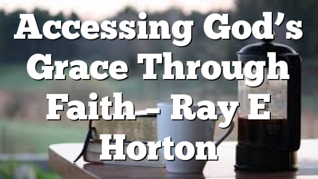 Accessing God’s Grace Through Faith | Pentecostal Theology