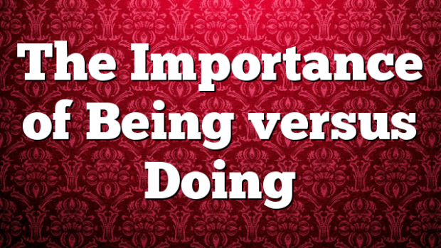 The Importance of Being versus Doing | Pentecostal Theology