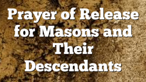 Prayer of Release for Masons and Their Descendants | Pentecostal Theology