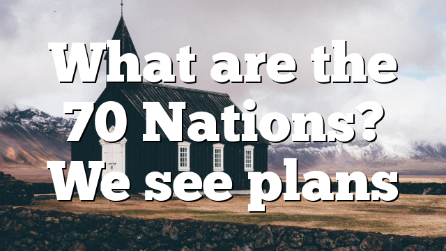 What are the 70 Nations? We see plans | Pentecostal Theology