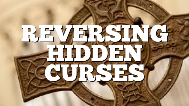 REVERSING HIDDEN CURSES | Pentecostal Theology