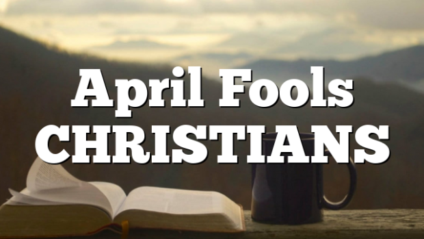 April Fools CHRISTIANS | Pentecostal Theology