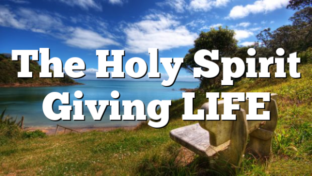 The Holy Spirit Giving LIFE | Pentecostal Theology