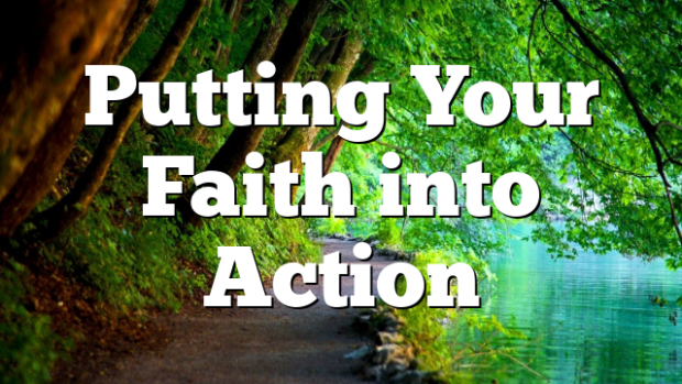 Putting Your Faith into Action | Pentecostal Theology