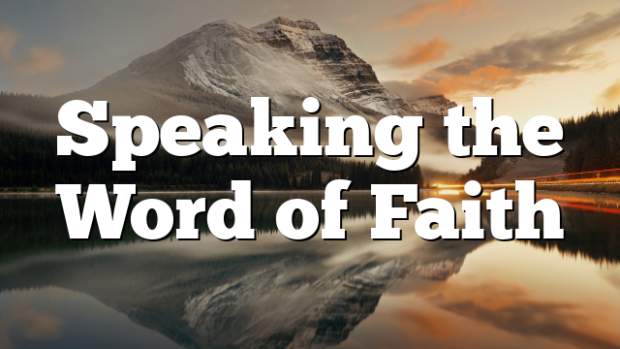 Speaking the Word of Faith | Pentecostal Theology