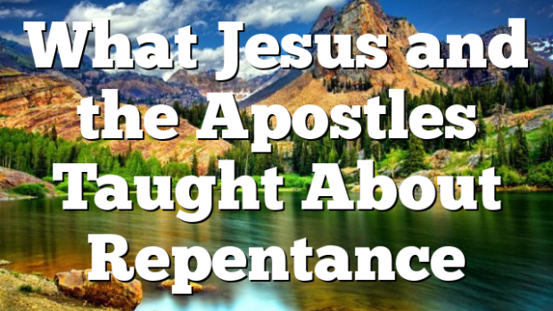 What Jesus and the Apostles Taught About Repentance | Pentecostal Theology