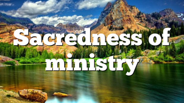 Sacredness of ministry | Pentecostal Theology
