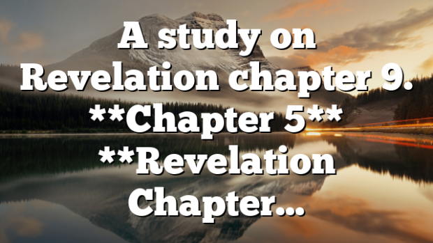 A study on Revelation chapter 9 | Pentecostal Theology
