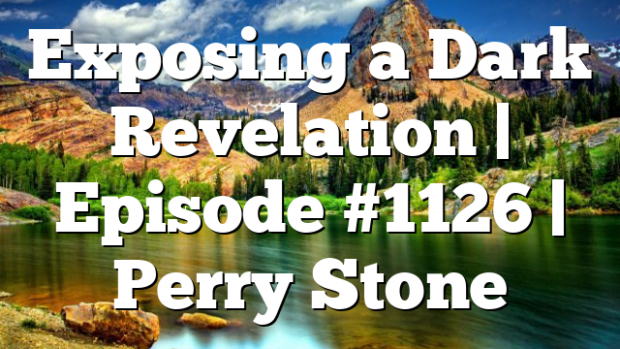 Exposing a Dark Revelation | Episode #1126 | Perry Stone | Pentecostal ...