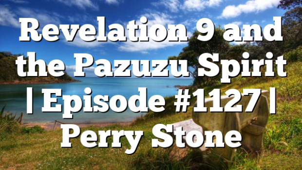 Revelation 9 and the Pazuzu Spirit | Episode #1127 | Perry Stone ...