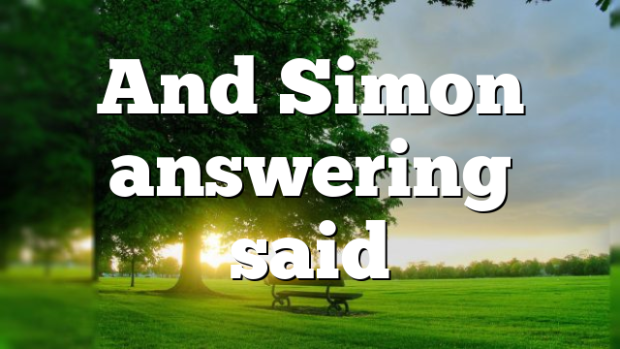 And Simon answering said | Pentecostal Theology
