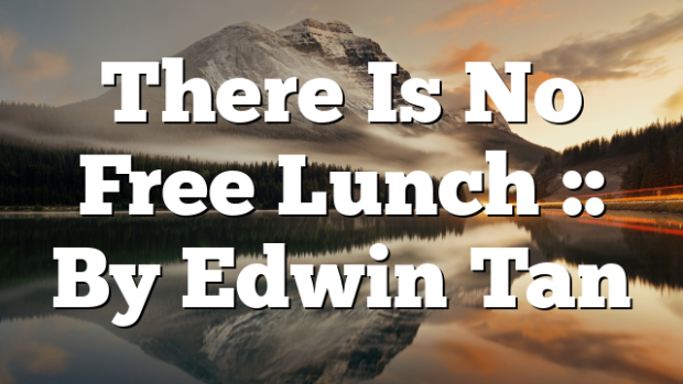 There Is No Free Lunch :: By Edwin Tan | Pentecostal Theology