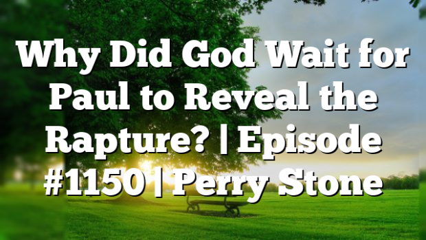 Why Did God Wait for Paul to Reveal the Rapture? | Episode #1150 ...
