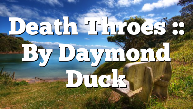 Death Throes :: By Daymond Duck | Pentecostal Theology