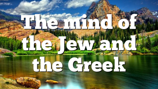 The mind of the Jew and the Greek | Pentecostal Theology