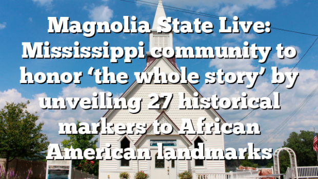 Magnolia State Live: Mississippi community to honor ‘the whole story ...
