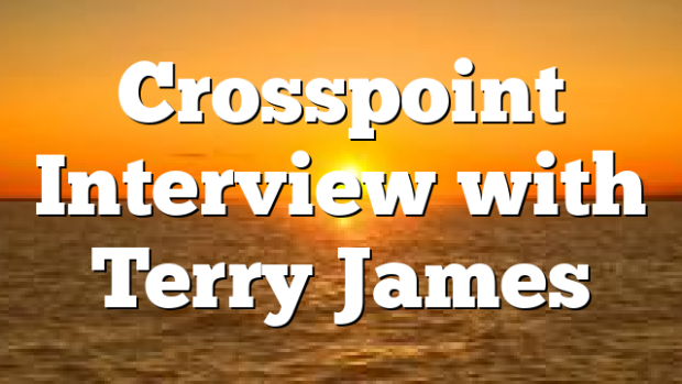 Crosspoint Interview with Terry James | Pentecostal Theology