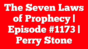 The Seven Laws of Prophecy | Episode #1173 | Perry Stone | Pentecostal ...