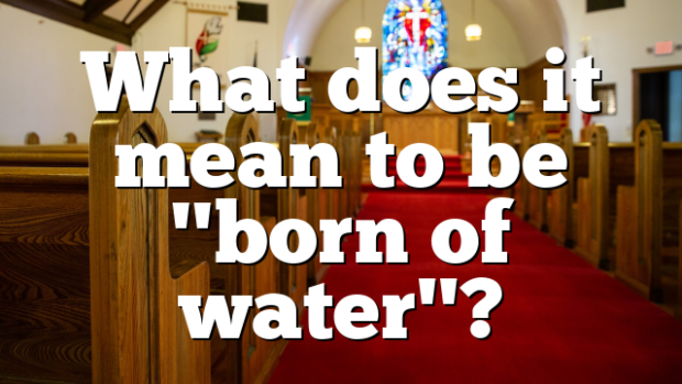 What does it mean to be "born of water"? | Pentecostal Theology