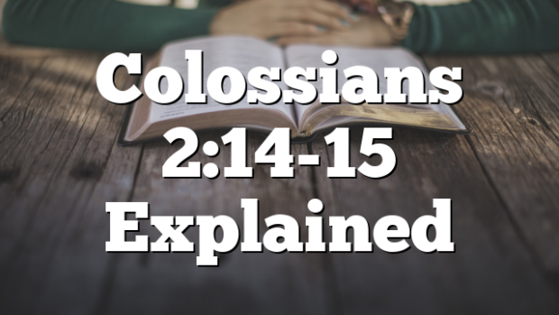 Colossians 2:14-15 Explained | Pentecostal Theology