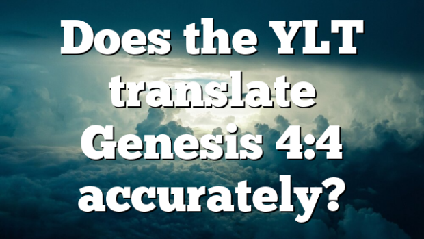 Does the YLT translate Genesis 4:4 accurately? | Pentecostal Theology