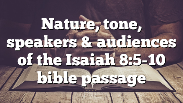 Nature, tone, speakers & audiences of the Isaiah 8:5-10 bible passage ...