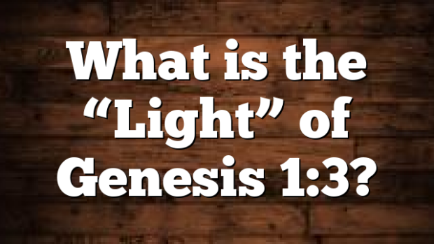 What is the “Light” of Genesis 1:3? | Pentecostal Theology