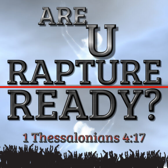 Are you rapture ready? | Pentecostal Theology