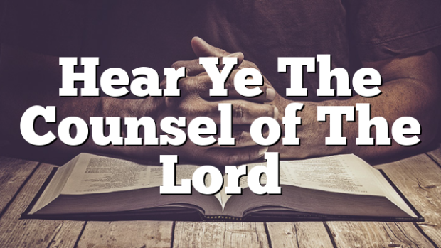 Hear Ye The Counsel of The Lord | Pentecostal Theology