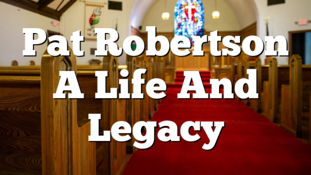 Pat Robertson A Life And Legacy | Pentecostal Theology