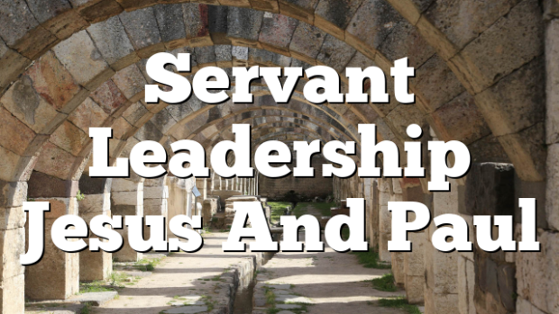 Servant Leadership Jesus And Paul | Pentecostal Theology
