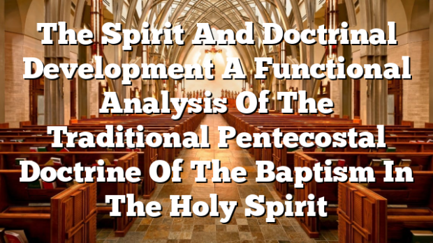 The Spirit And Doctrinal Development A Functional Analysis Of The Traditional Pentecostal ...