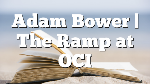 Adam Bower | The Ramp at OCI | Pentecostal Theology