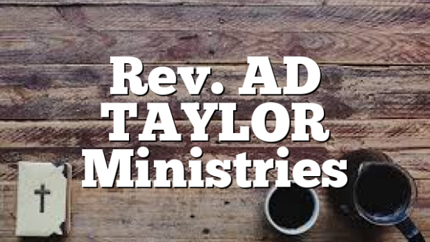 Rev. AD TAYLOR Ministries | Pentecostal Theology