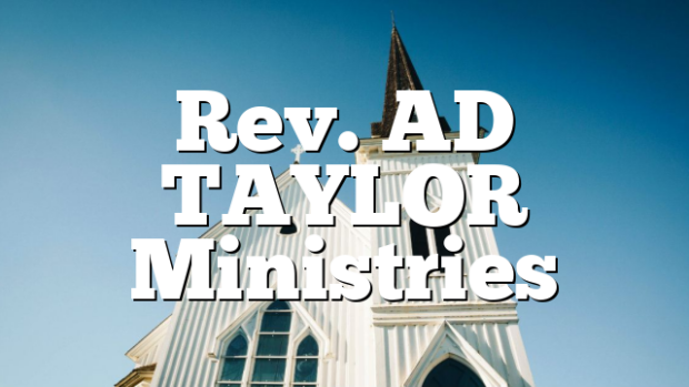 Rev. AD TAYLOR Ministries | Pentecostal Theology