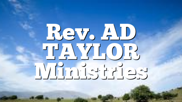 Rev. AD TAYLOR Ministries | Pentecostal Theology