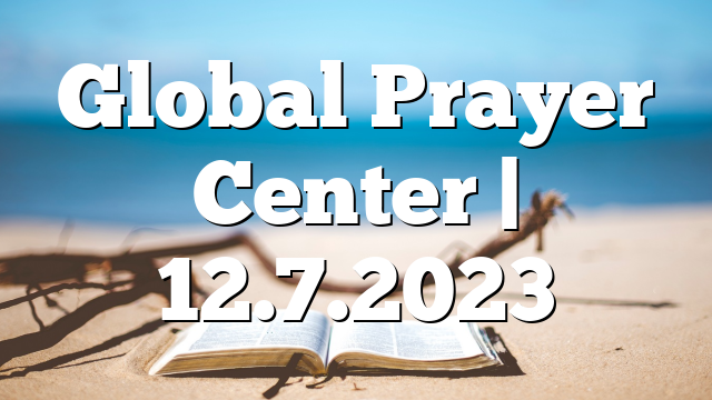Global Prayer Center | 12.7.2023 | Pentecostal Theology