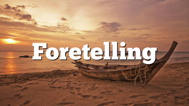 Foretelling | Pentecostal Theology