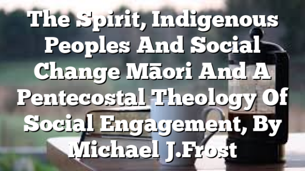 The Spirit, Indigenous Peoples And Social Change Māori And A ...