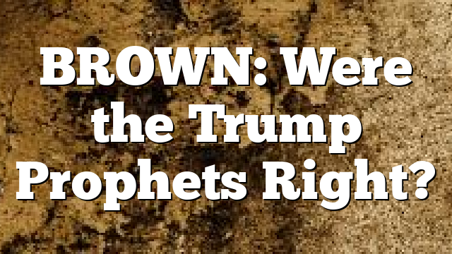 BROWN: Were the Trump Prophets Right? | Pentecostal Theology