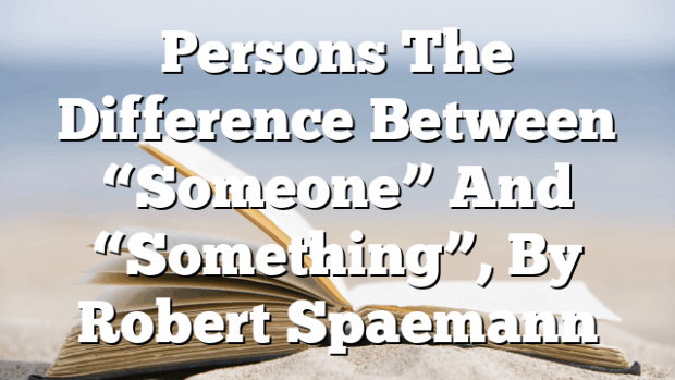 Persons The Difference Between “Someone” And “Something”, By Robert ...